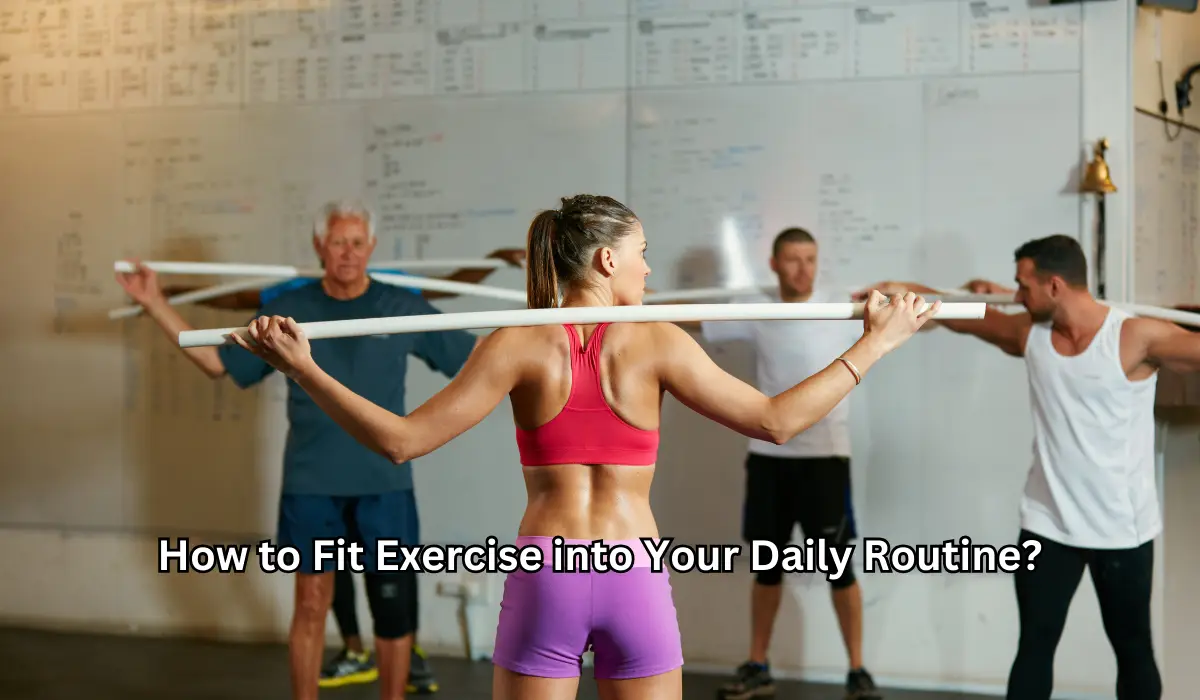 How to Fit Exercise into Your Daily Routine: Tips and Tricks