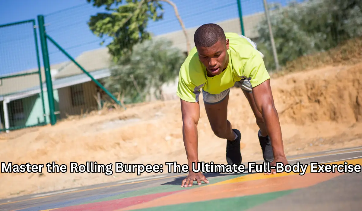 Rolling Burpee: Master the Ultimate Full-Body Exercise